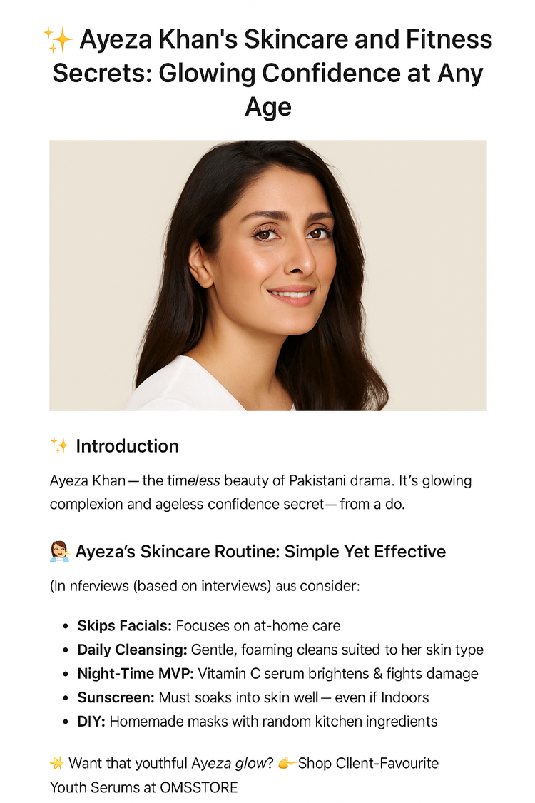 Ayeza Khan’s Skincare and Fitness Secrets: Glowing Confidence at Any A – OMS STORES